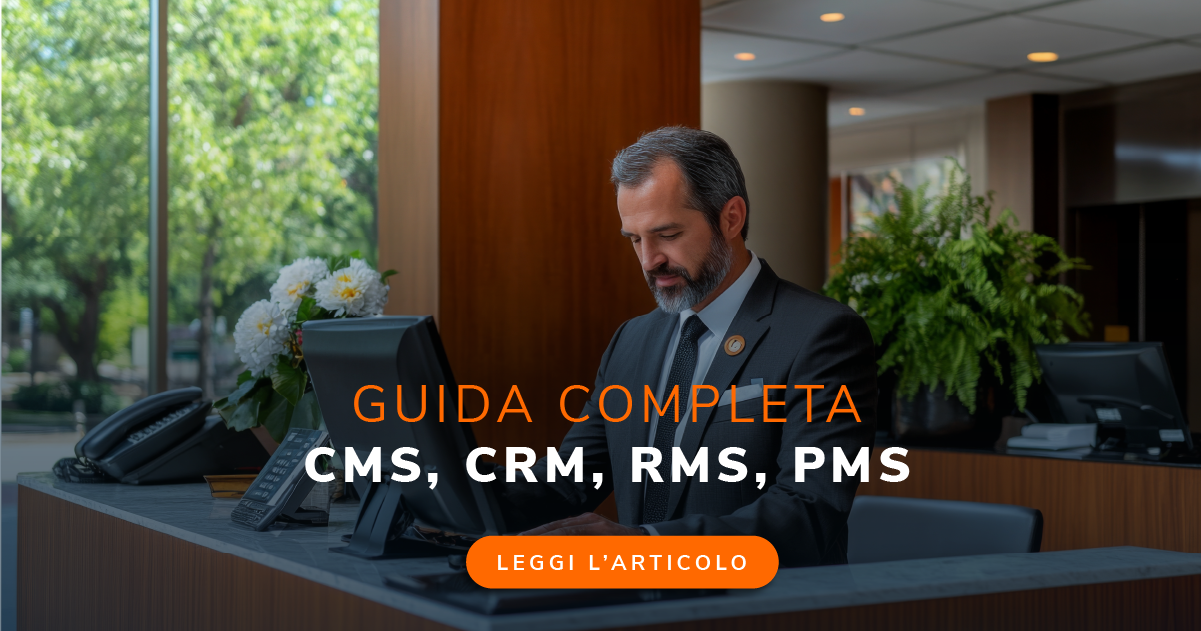 PMS, RMS, CMS e CRM per l’Hotel: facciamo chiarezza